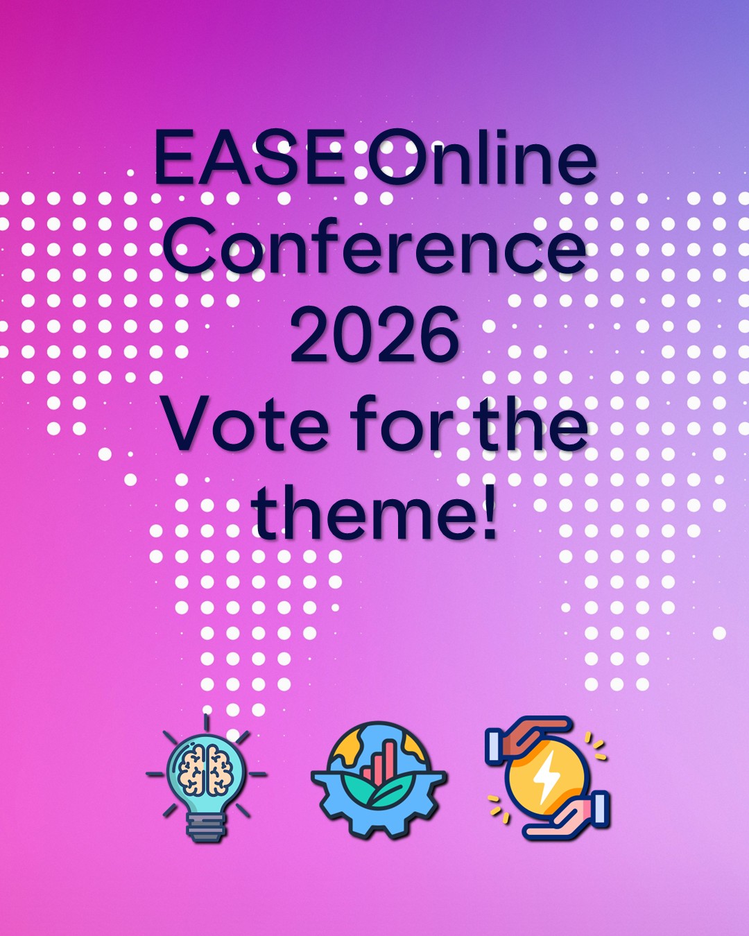 Vote for our 2026 Online Conference theme! - EASE : EASE